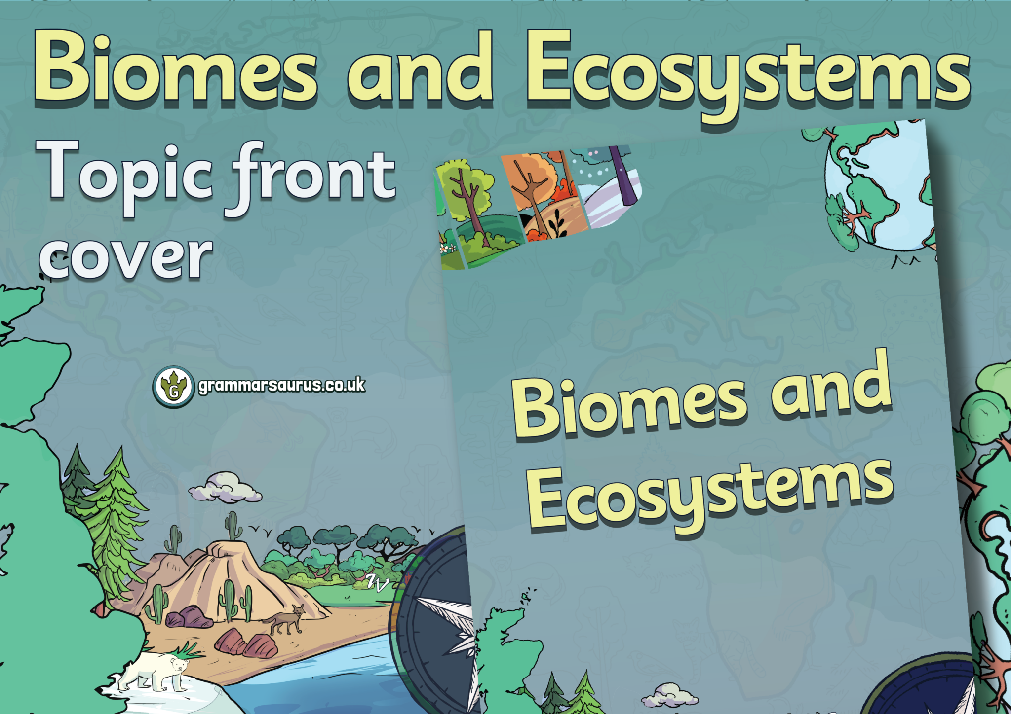 Year 5 Geography – Fieldwork – Biomes - Topic front cover - Grammarsaurus