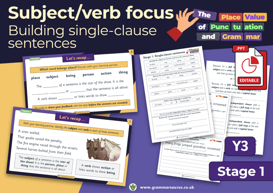 Year 3 The Place Value of Punctuation and Grammar - Subject/ Verb focus - Building single-clause ...