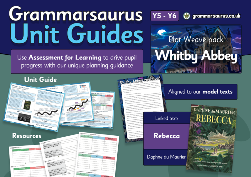 Year 5/6 Unit Guide – Plot Weave pack - Whitby Abbey - Grammarsaurus