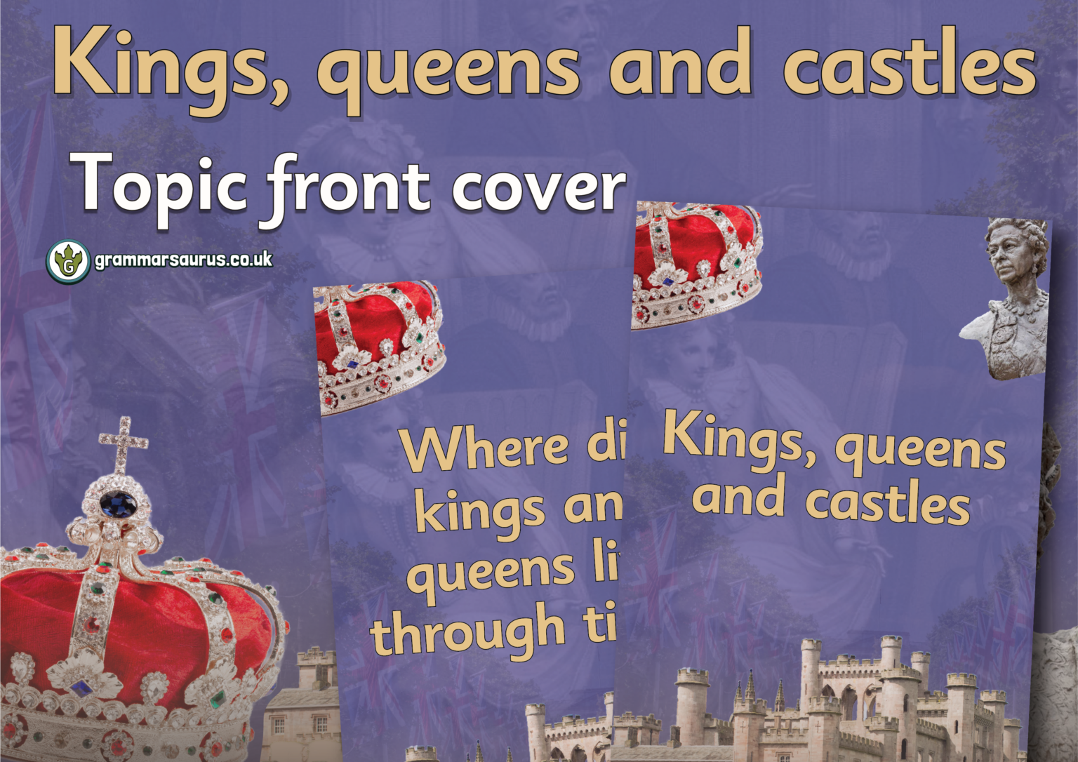 KS1 History - Kings, queens and castles - Topic front cover - Grammarsaurus